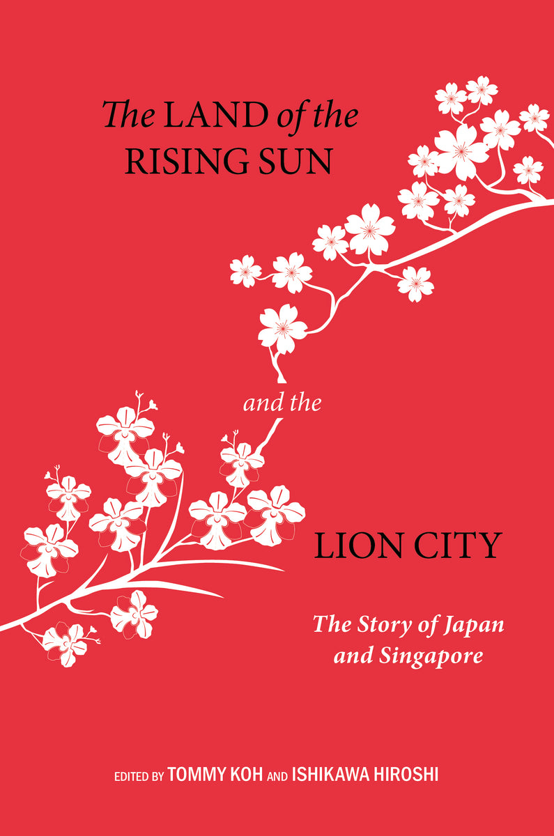 The Land of The Rising Sun And The Lion City: The Story Of Japan And S ...