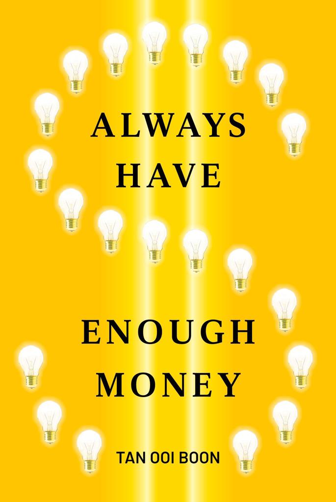 Always Have Enough Money – Straits Times Press, SPH Media Limited